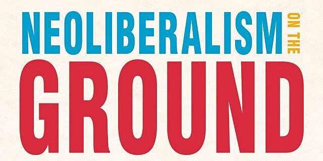 Neoliberalism on the Ground: Architecture and Transformation from the ...